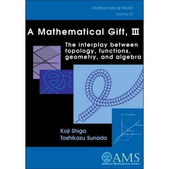 Mathematical Gift III : The Interplay Between Topology, Functions ...