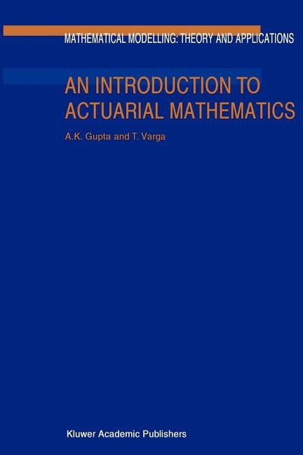 Mathematical Modelling: Theory and Appli An Introduction to Actuarial ...