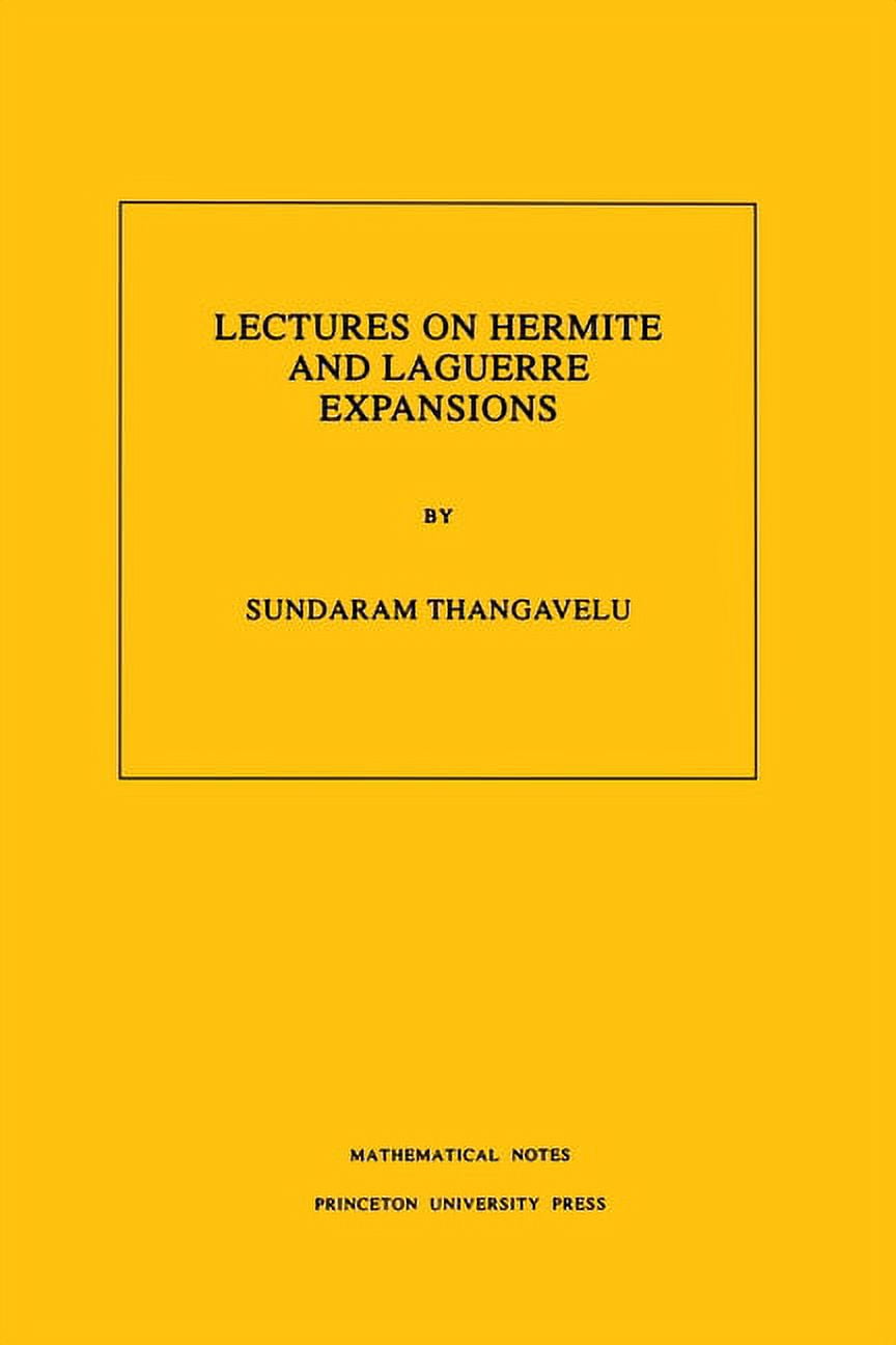 Mathematical Notes Lectures on Hermite and Laguerre Expansions. (Mn-42 ...