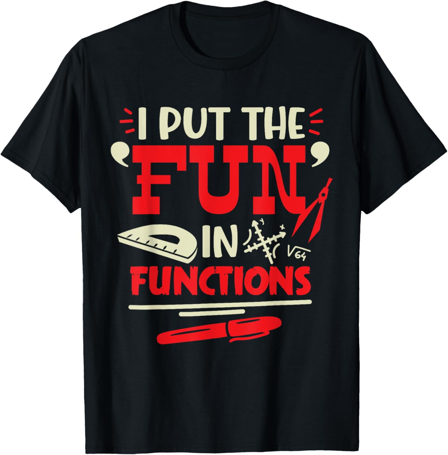 Mathematician Math Teacher Pun I Put The Fun In Functions T-Shirt - Walmart.com