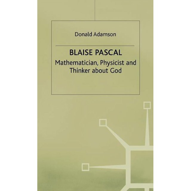 Mathematician, Physicist and Thinker abo Blaise Pascal: Mathematician ...