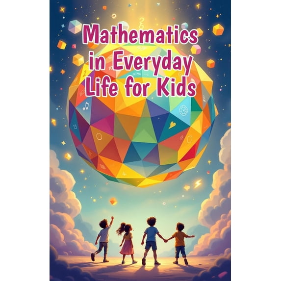 Mathematics Basic for Kids Mathematics in Everyday Life for Kids: A ...