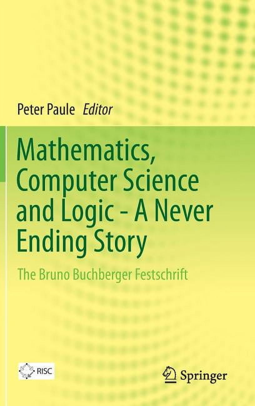 Mathematics, Computer Science and Logic - A Never Ending Story: The ...