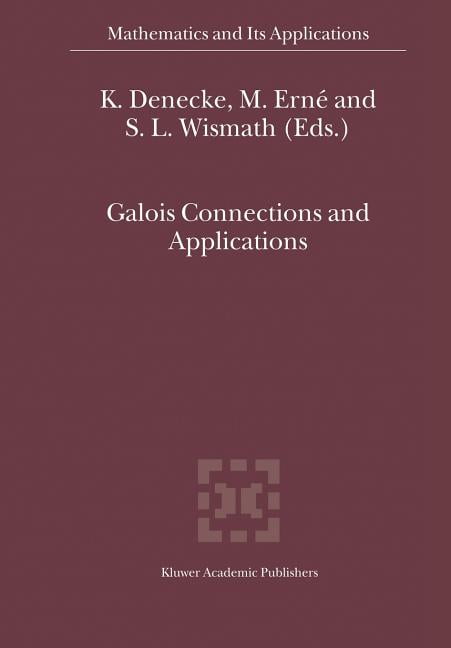 Mathematics and Its Applications Galois Connections and Applications ...