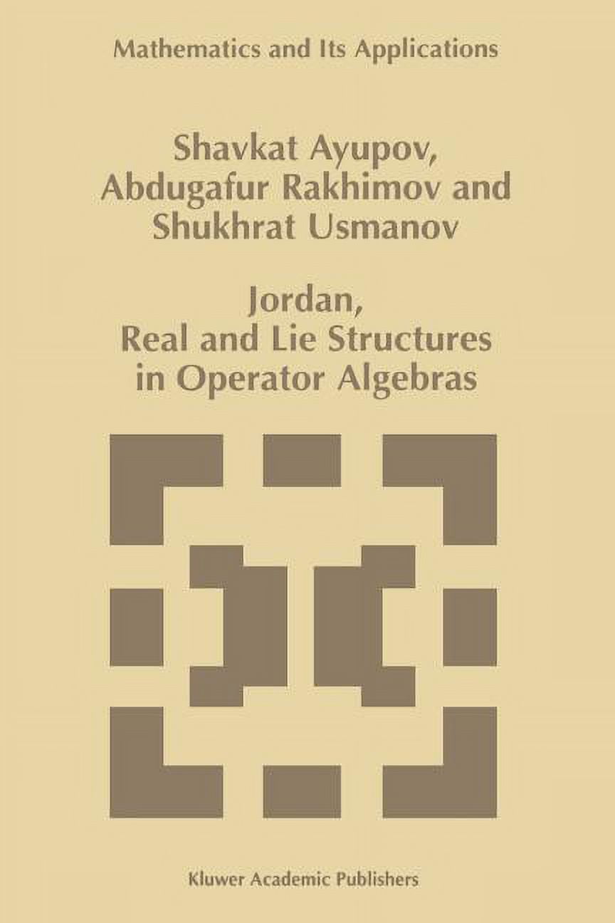 Mathematics and Its Applications Jordan, Real and Lie Structures in ...