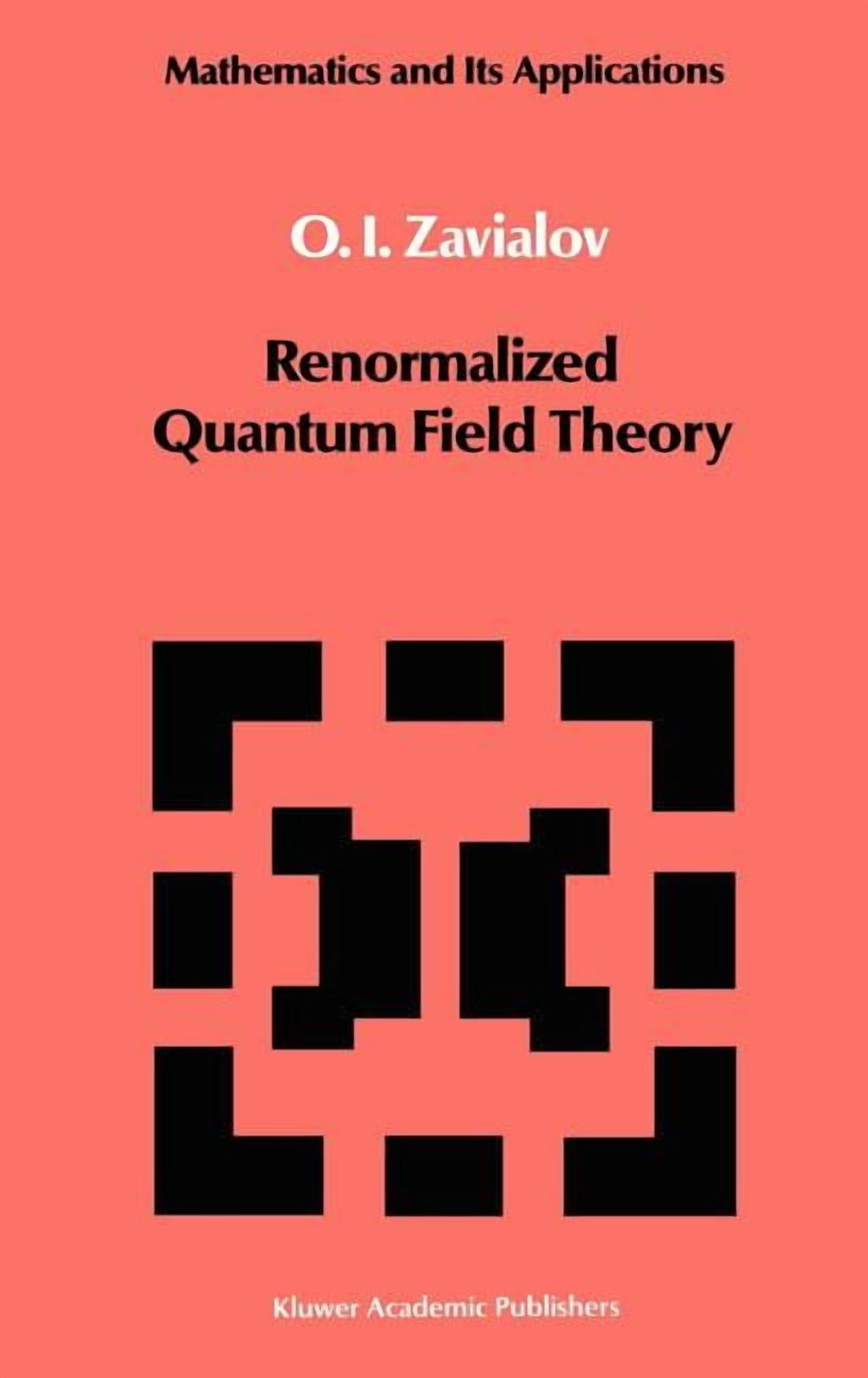 Mathematics and Its Applications Renormalized Quantum Field Theory ...