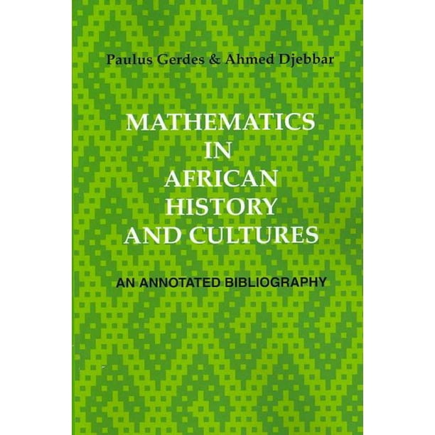 Mathematics in African History and Cultures : An Annotated Bibliography ...