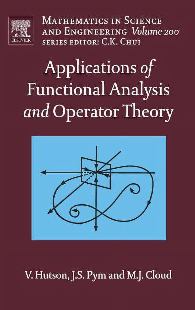 Mathematics in Science and Engineering Applications of Functional Analysis and Operator Theory ...