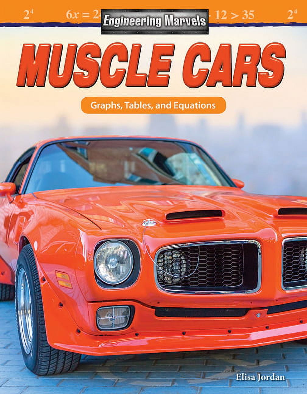 Mathematics in the Real World: Engineering Marvels: Muscle Cars: Graphs ...