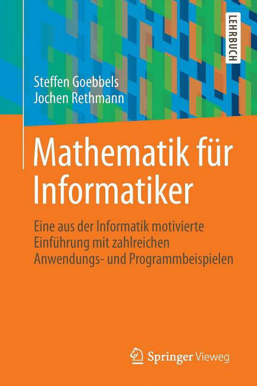 Mathematik Für Informatiker: Eine Aus Der Informatik Motivierte ...