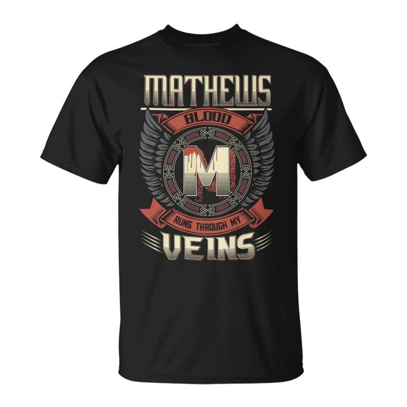 Mathews Blood Run Through My Veins Name V4 Unisex TShirt - Walmart.com