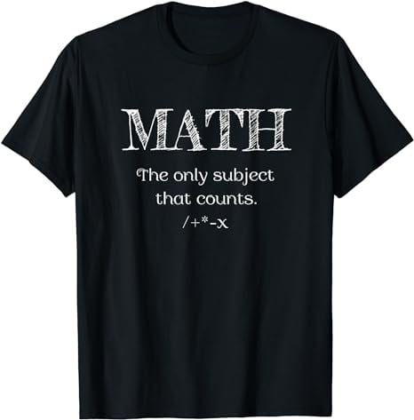 Maths: The only theme that counts the funny math teacher T-Shirt ...