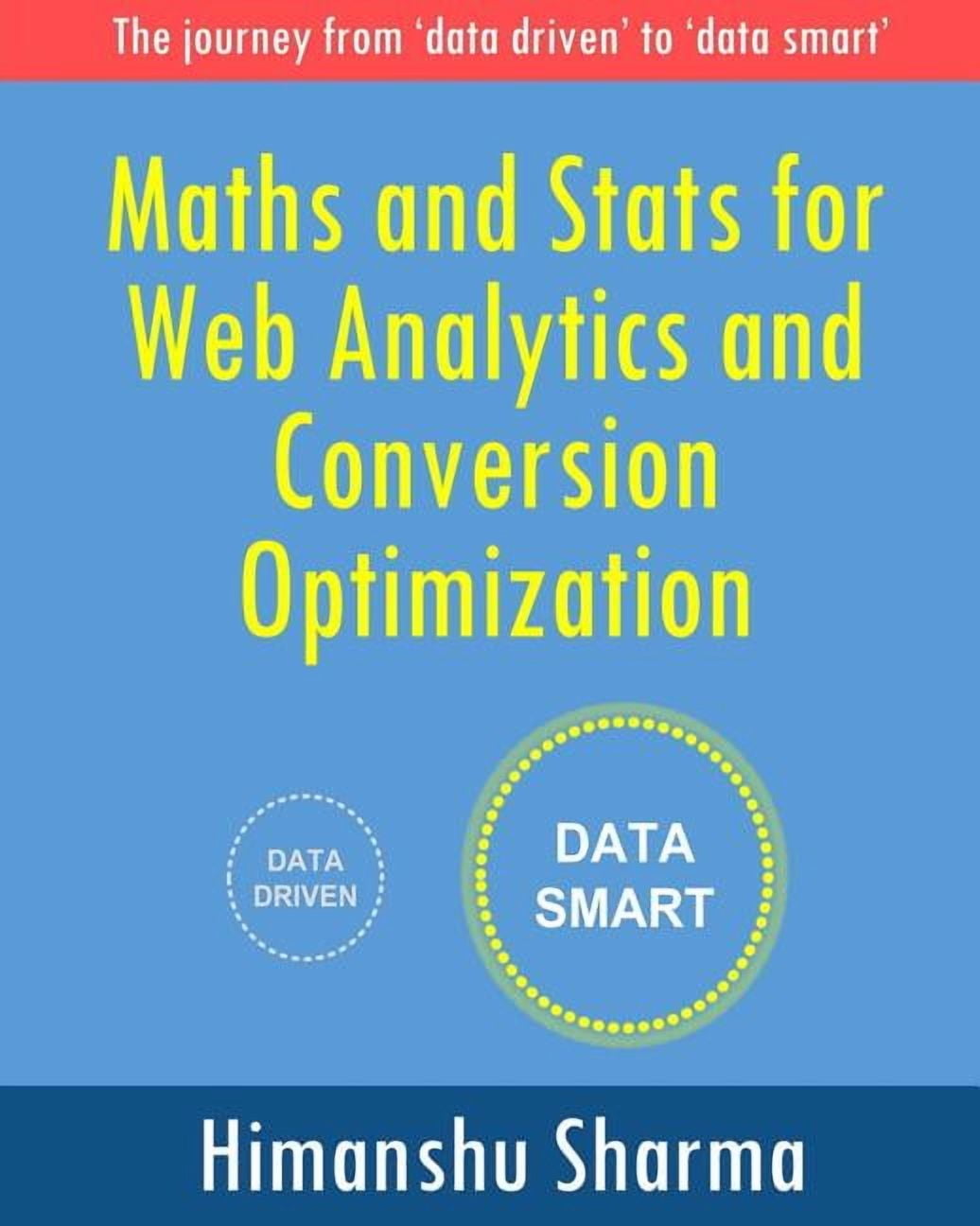 Maths and Stats for Web Analytics and Conversion Optimization: The ...
