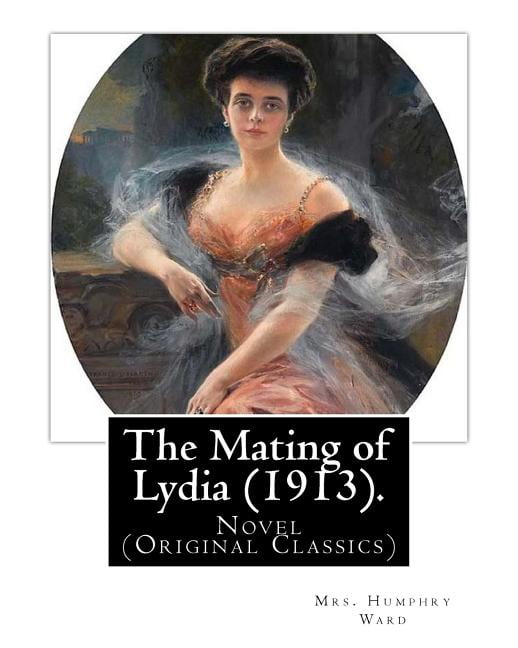 The Mating of Lydia (1913). By:Mrs. Humphry Ward. illustrated By ...