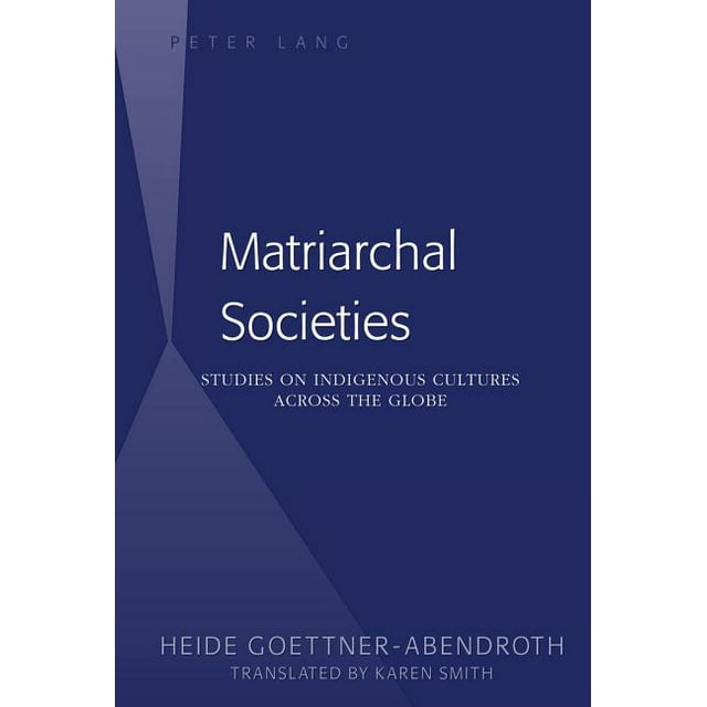 Matriarchal Societies: Studies on Indigenous Cultures Across the Globe ...