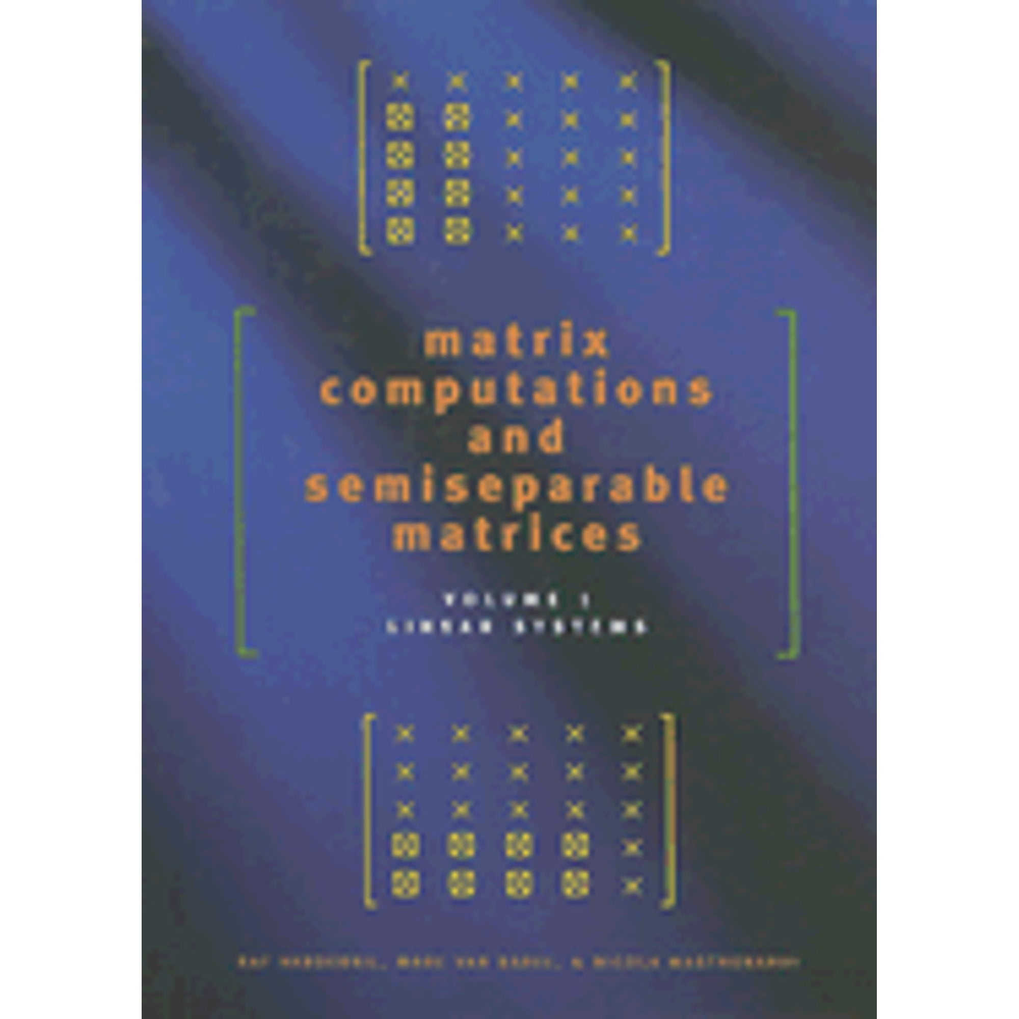 Pre Owned Matrix Computations And Semiseparable Matrices Linear Systems Hardcover