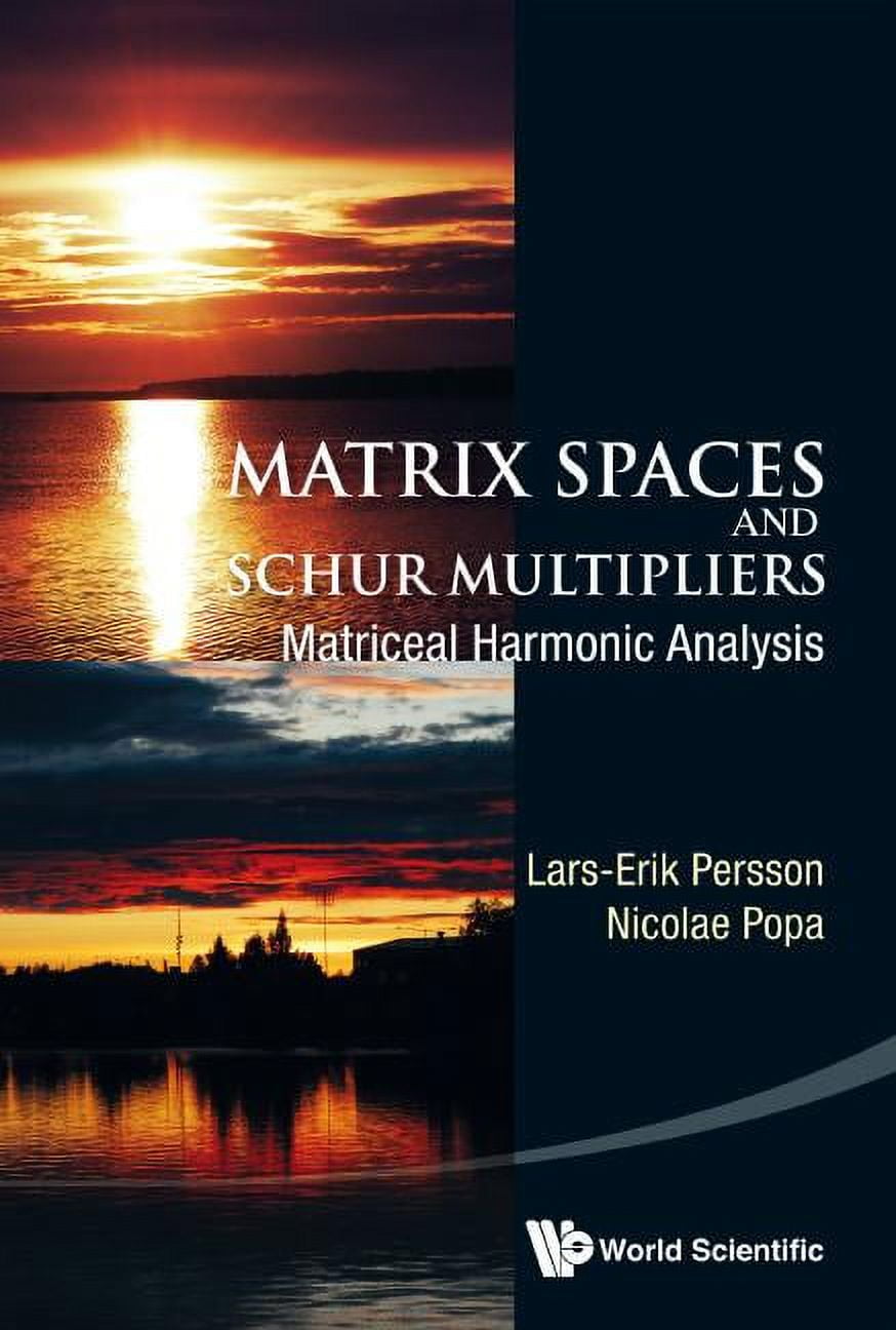 Matrix Spaces and Schur Multipliers: Matriceal Harmonic Analysis ...