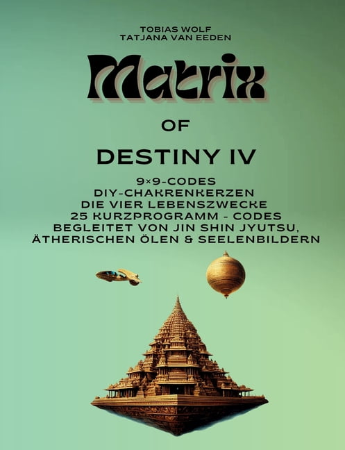 Matrix of Destiny: 9Ã 9-Codes Die vier Lebenszwecke DIY-Chakrenkerzen ...