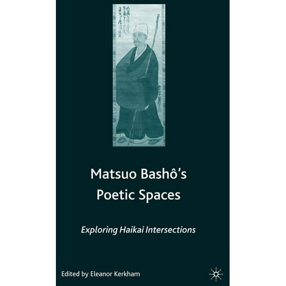 Matsuo Bash?'s Poetic Spaces: Exploring Haikai Intersections, (Hardcover) - Walmart.com