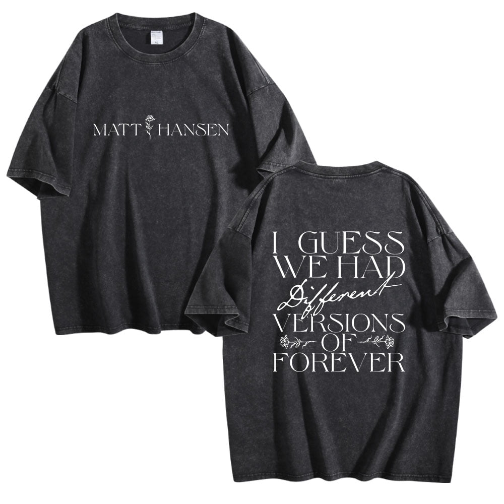 Matt Hansen Versions of Forever Washed Cotton T-shirt Short Sleeve Crewneck Women Men Fashion ...