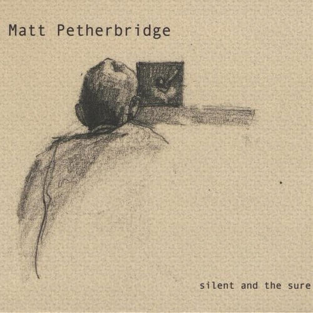 Matt Petherbridge - Silent & the Sure - Music & Performance - CD ...