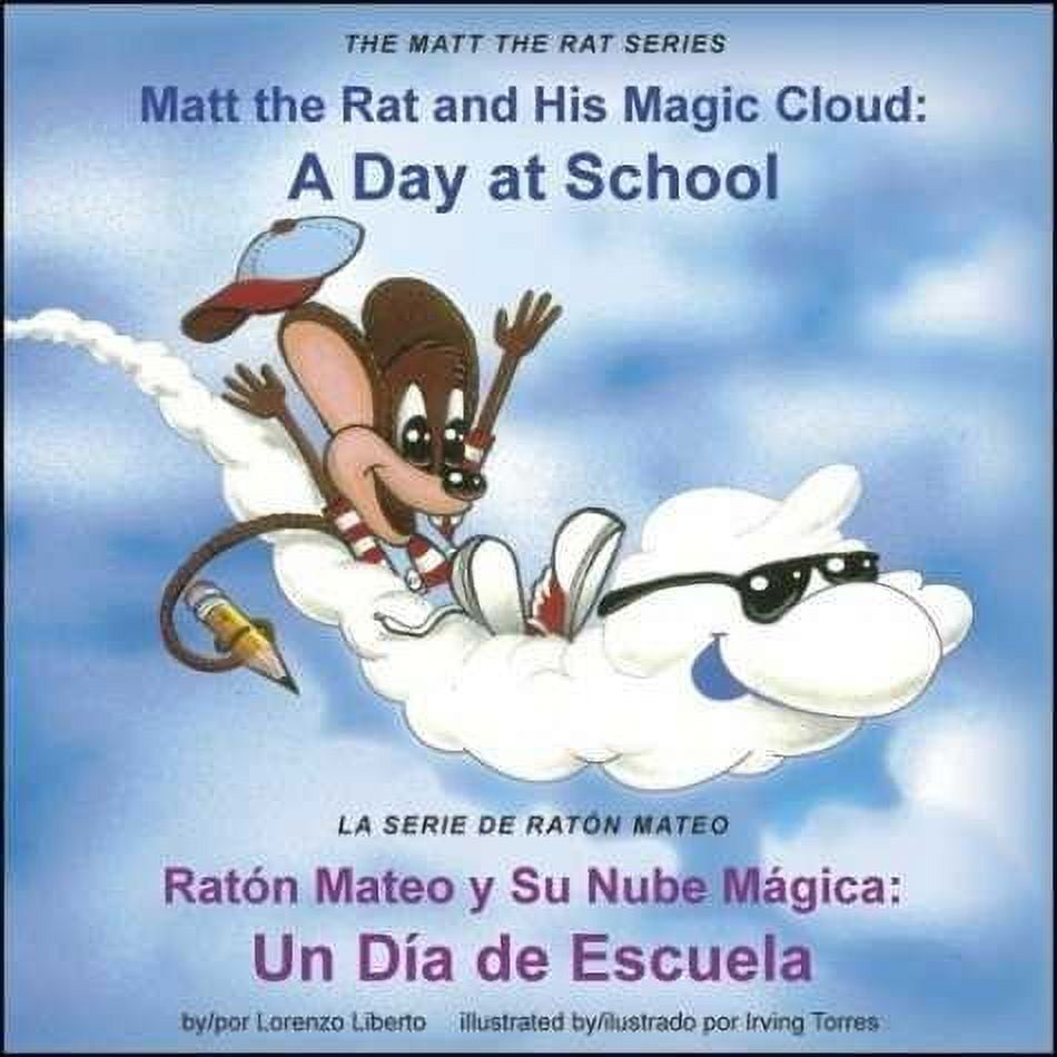 Matt the Rat and His Magic Cloud : A Day at School/Raton Mateo Y Su ...