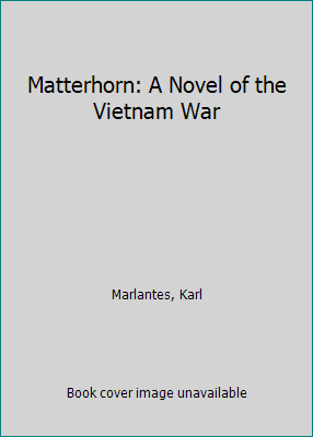 Pre-Owned Matterhorn: A Novel of the Vietnam War (Paperback) 0802145310 ...
