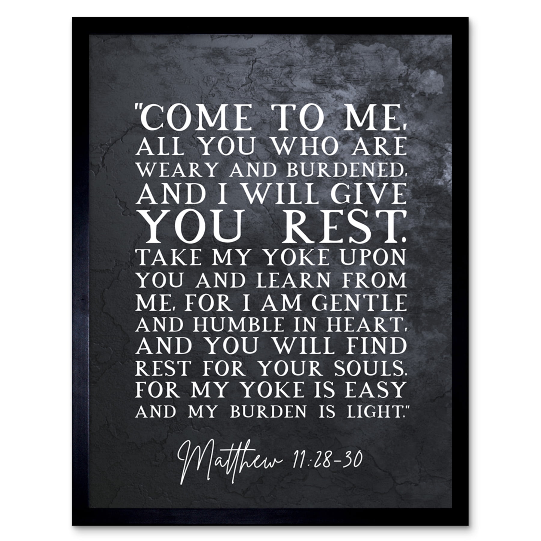 Matthew 11:28-30 Come to Me All You Who Are Weary I will Give You Rest ...