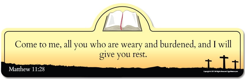 Matthew 11:28 Bible Verse Sign | Come to me all you who are weary and ...