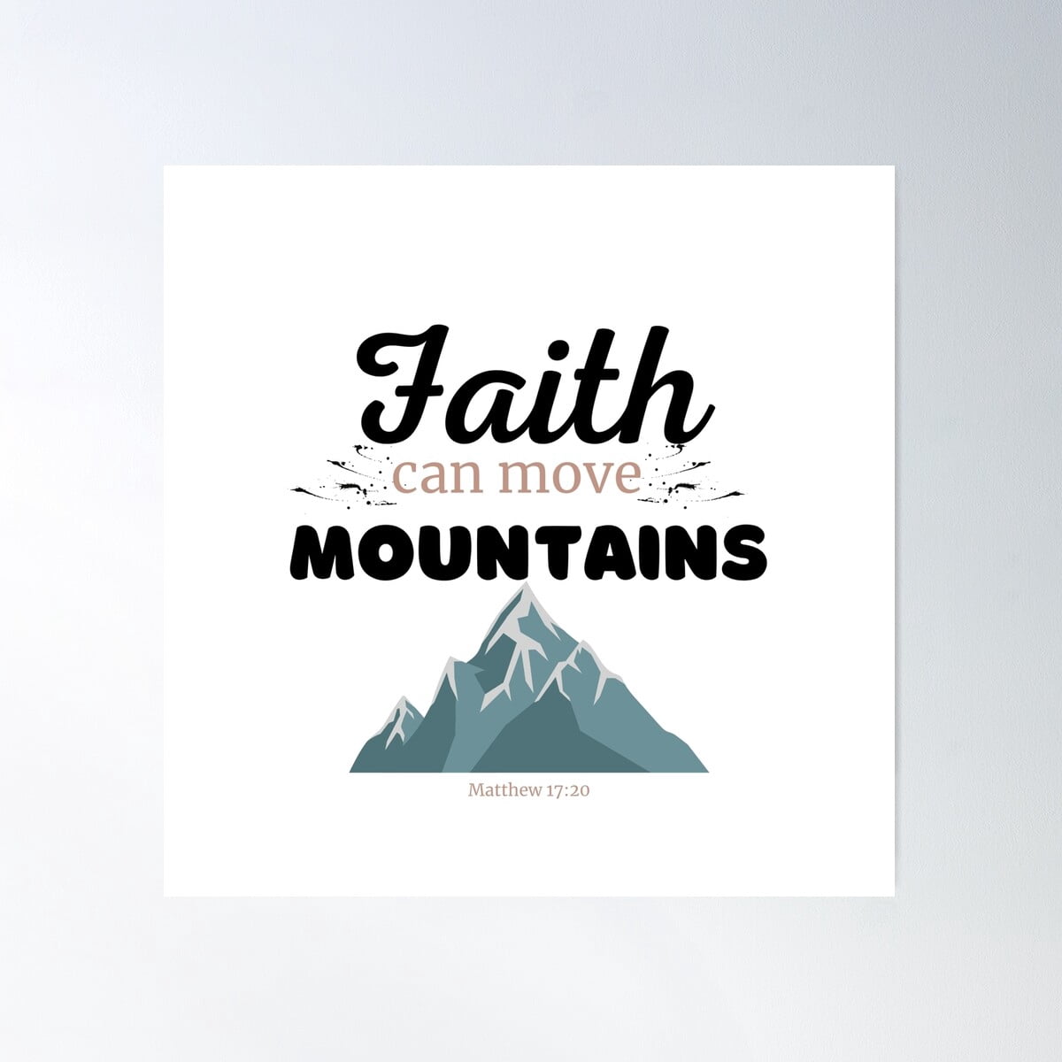 Matthew 17:20, Faith Can Move Mountain Quote, Bible Verse. Poster Wall ...