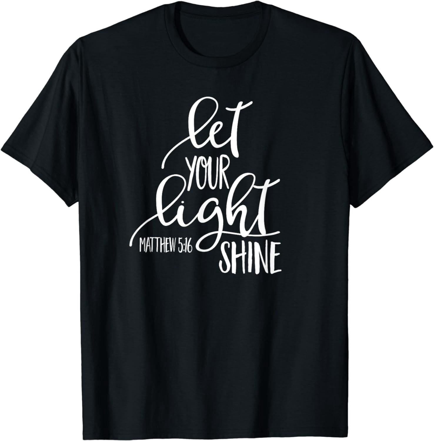 Matthew 5:16 Bible Verse LET YOUR LIGHT SHINE SHIRT T-Shirt - Walmart.com