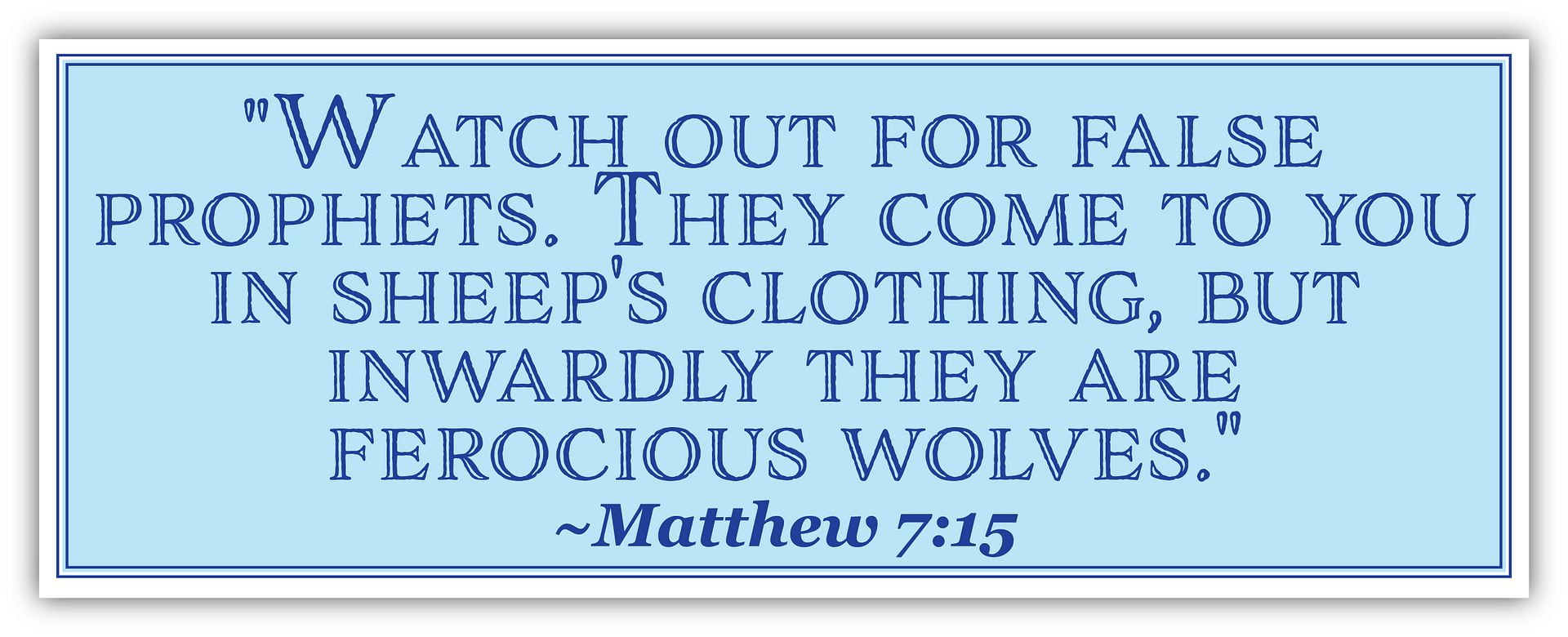 Matthew 7:15 | Watch out for false prophets | Car Sticker 3x8 inches ...