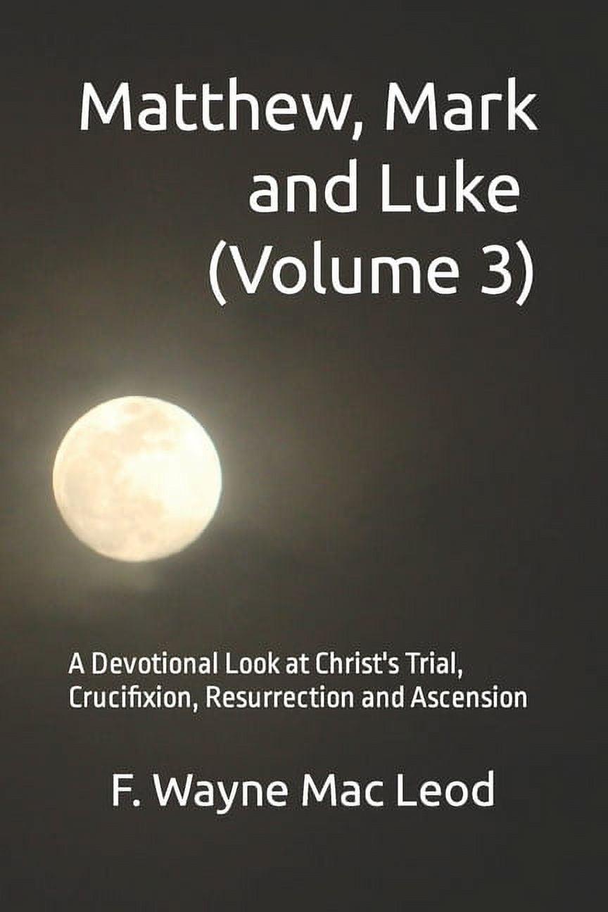 Matthew, Mark and Luke (Volume 3): A Devotional Look at Christ's Trial ...