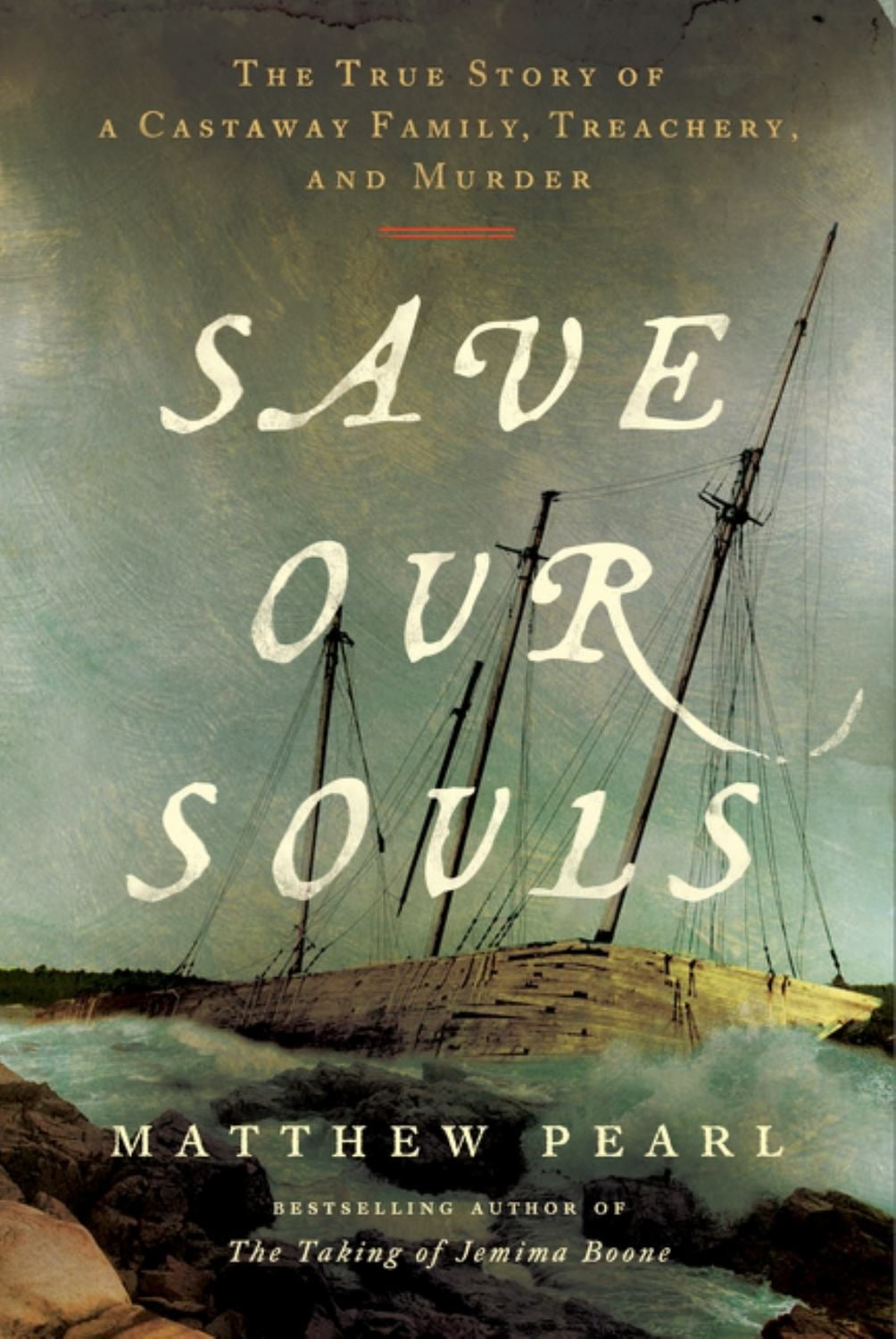 Matthew Pearl: Save Our Souls: The True Story of a Castaway Family ...