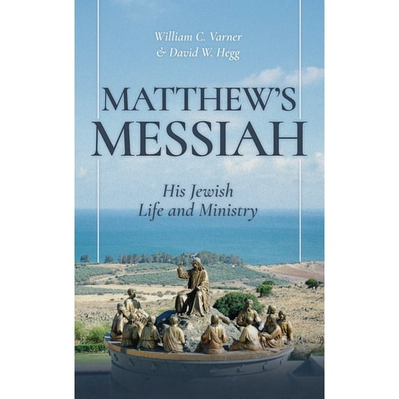 Matthew's Messiah: His Jewish Life and Ministry, (Hardcover) - Walmart.com