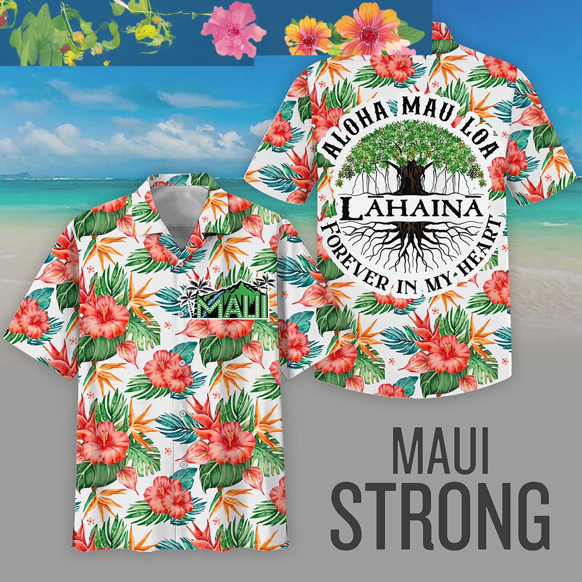 Maui Strong Aloha Mau Loa Forever In My Heart Lahaina Hawaiian Shirt ...