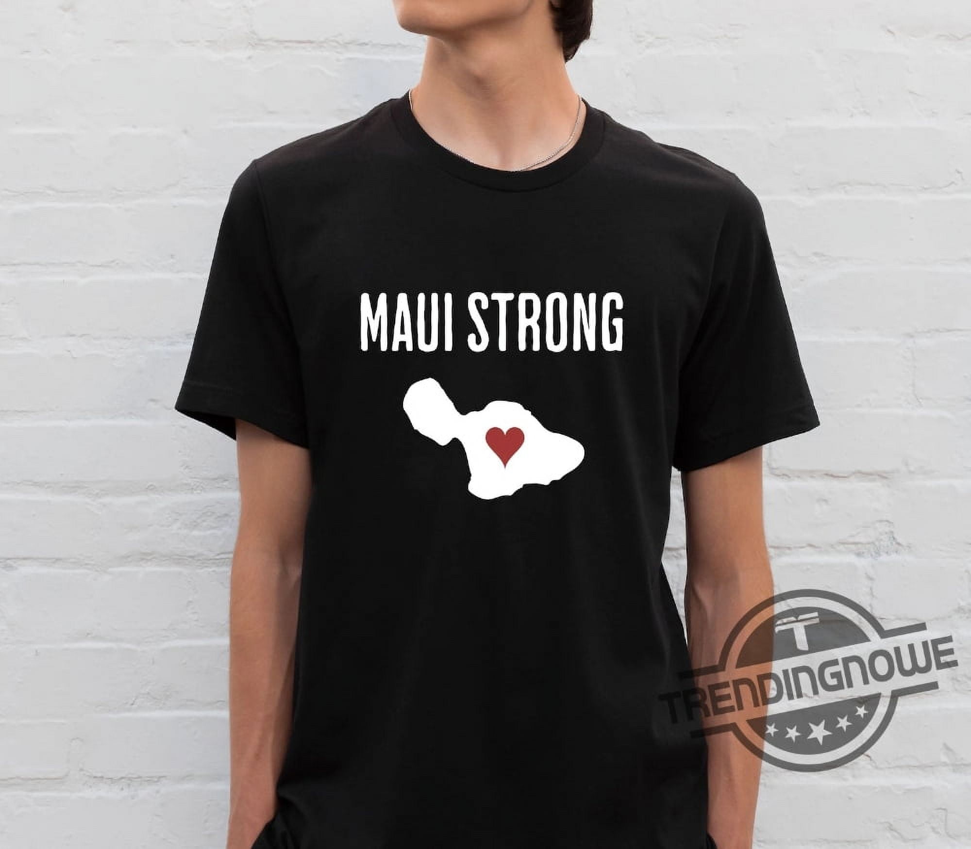 Maui Strong Shirt Maui Wildfire Relief Hawaii Fires Lahaina Fires ... Maui Strong Shirt Maui Wildfire Relief Hawaii Fires Lahaina Fires ...