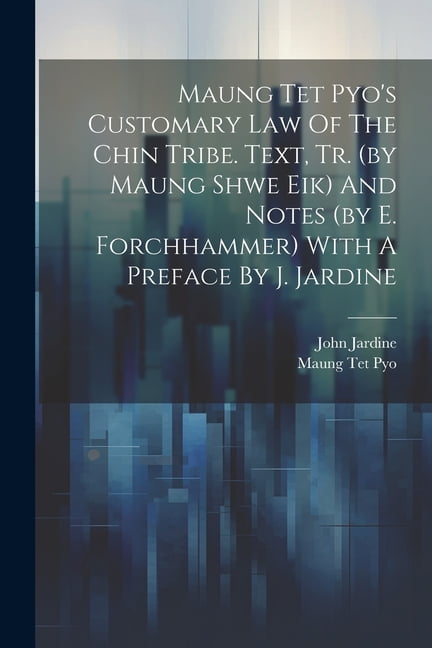 Maung Tet Pyo's Customary Law Of The Chin Tribe. Text, Tr. (by Maung ...