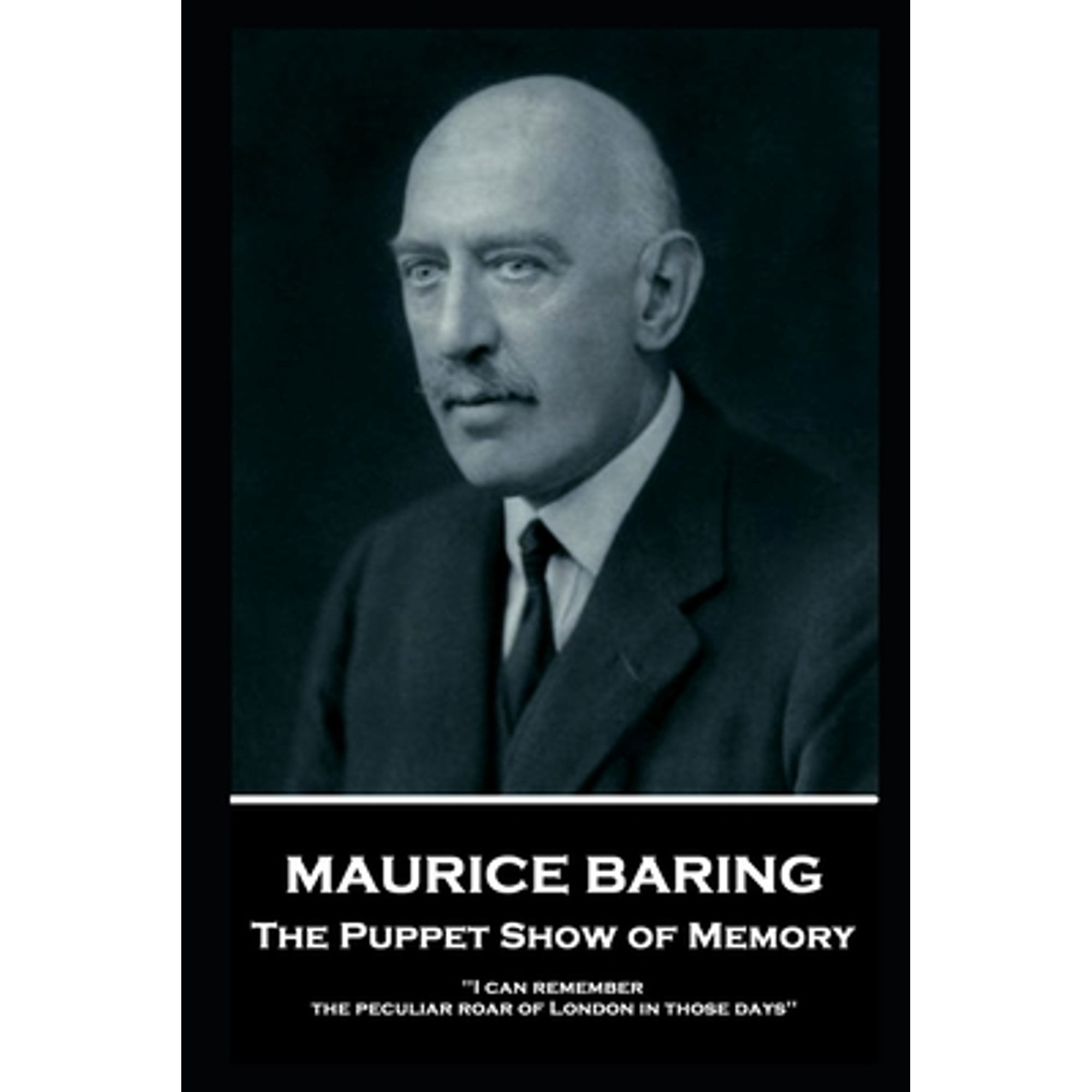 Maurice Baring - The Puppet Show of Memory: 'I can remember the ...