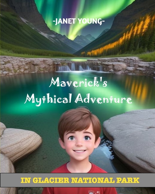 Maverick's Mythical Adventure: In Glacier National Park (Paperback ...