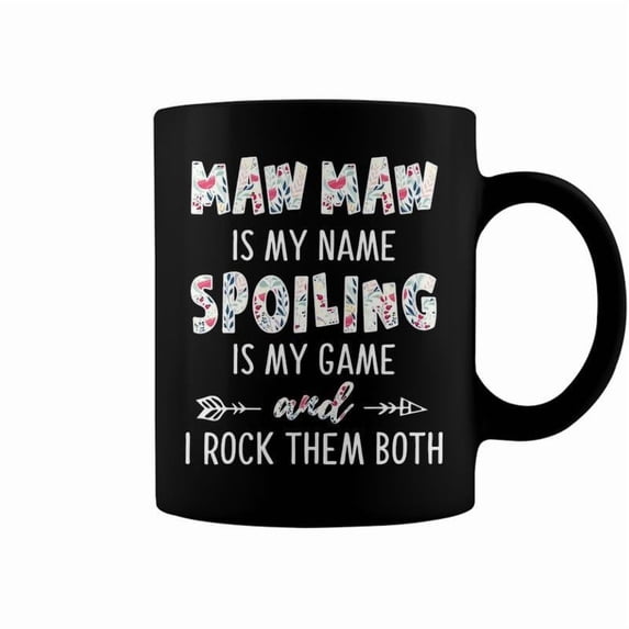 Maw Maw Grandma Gift Maw Maw Is My Name Spoiling Is My Game V2 Coffee ...