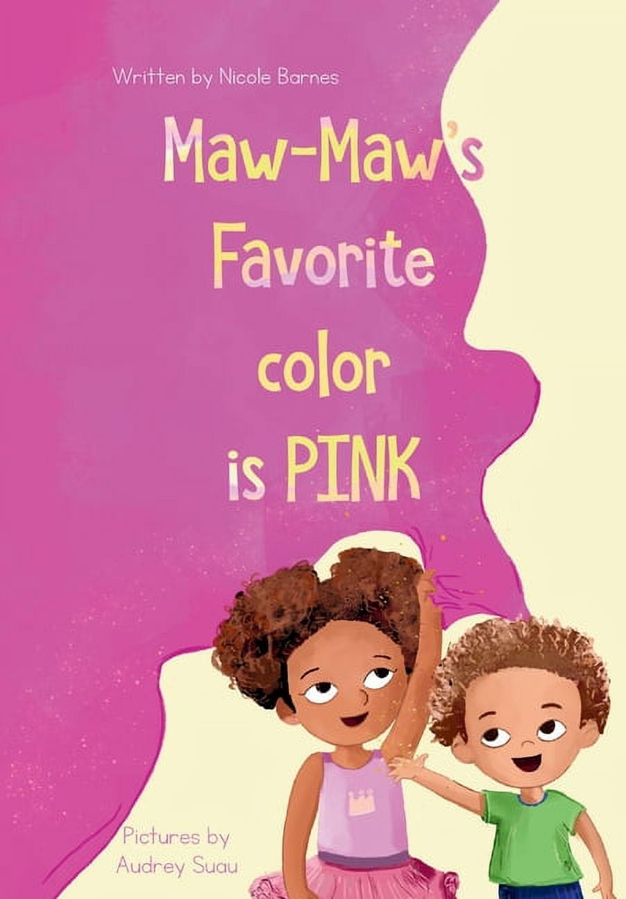 Maw-Maw's Favorite Color is Pink, (Hardcover) - Walmart.com