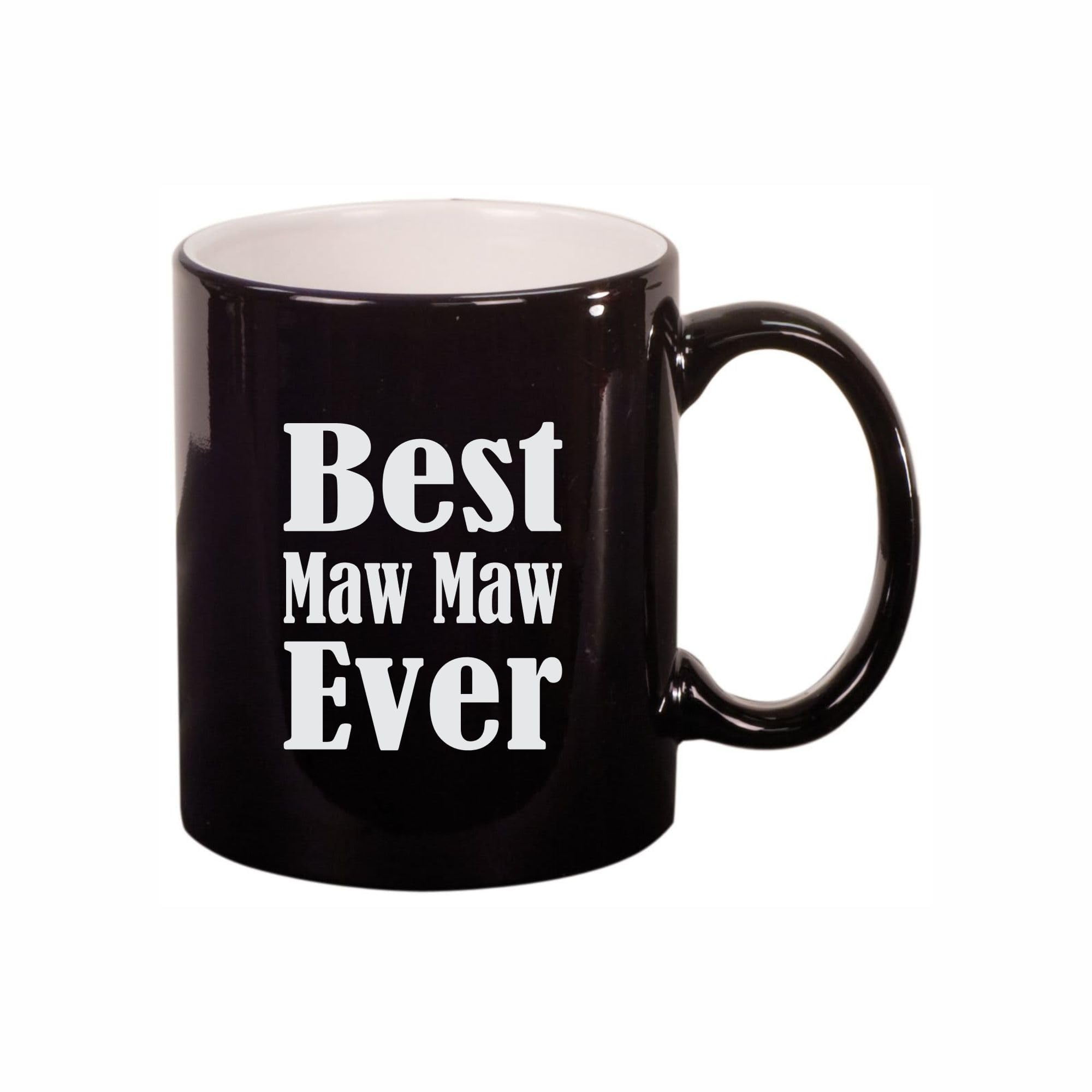 MawMaw Coffee Mugs, Best Maw Maw Ever 11oz Ceramic Coffee Cup Teacup ...