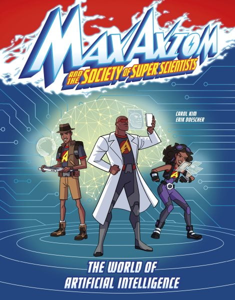 Max Axiom and the Society of Super Scientists: The World of Artificial Intelligence (Hardcover ...