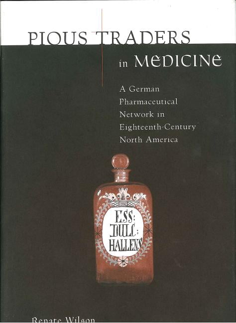 Max Kade Research Institute Pious Traders in Medicine: A German ...
