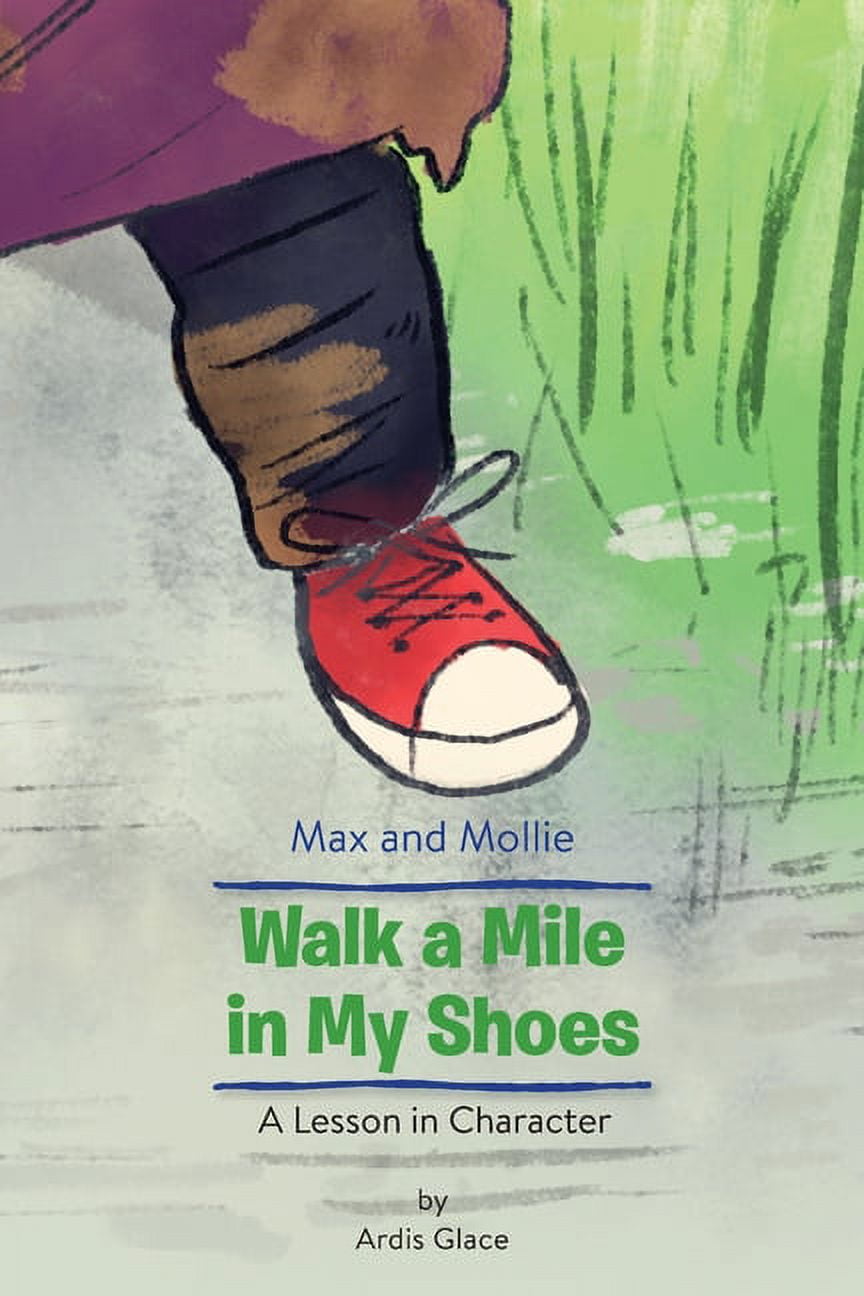 Max and Mollie Walk a Mile in My Shoes: A Lesson in Character ...