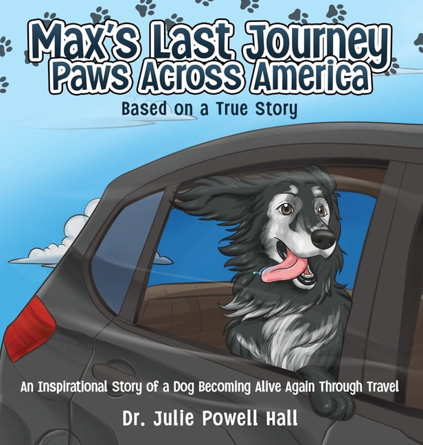 Max's Last Journey: An Inspirational Story of a Dog Becoming Alive ...