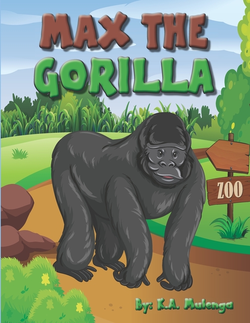 Max the Gorilla: A true heroic story about a gorilla in a zoo for kids ages 3-5 ages 6-8 ...