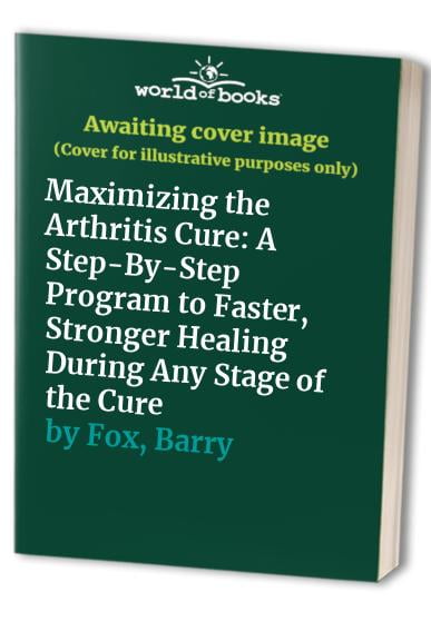 Pre-Owned Maximizing the Arthritis Cure: A Step-By-Step Program to ...