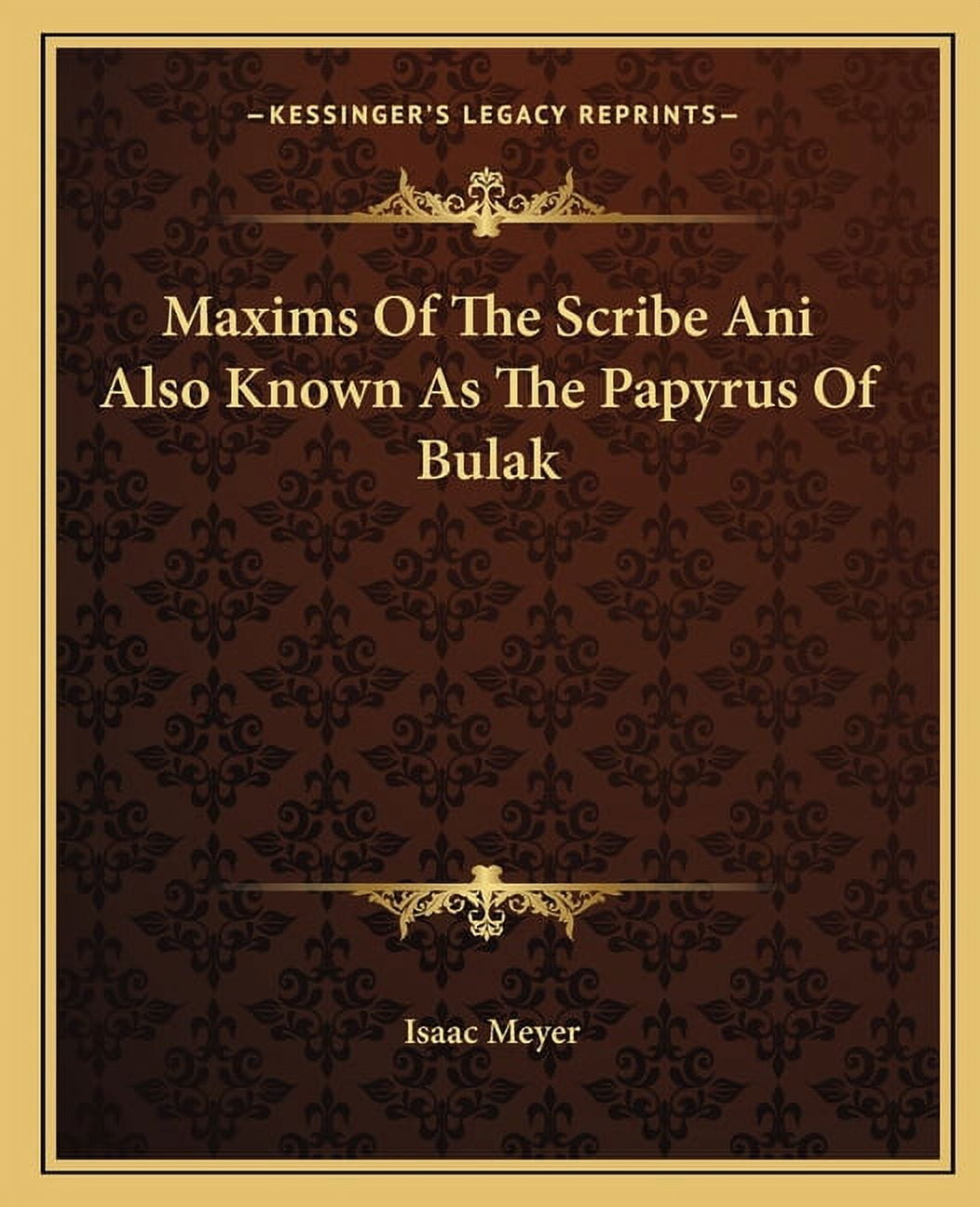 Maxims Of The Scribe Ani Also Known As The Papyrus Of Bulak (Paperback ...